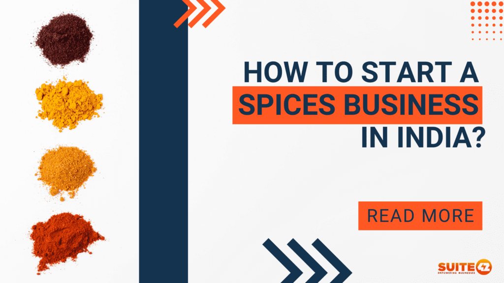 How to Start a Spices Business in India? - Suite42