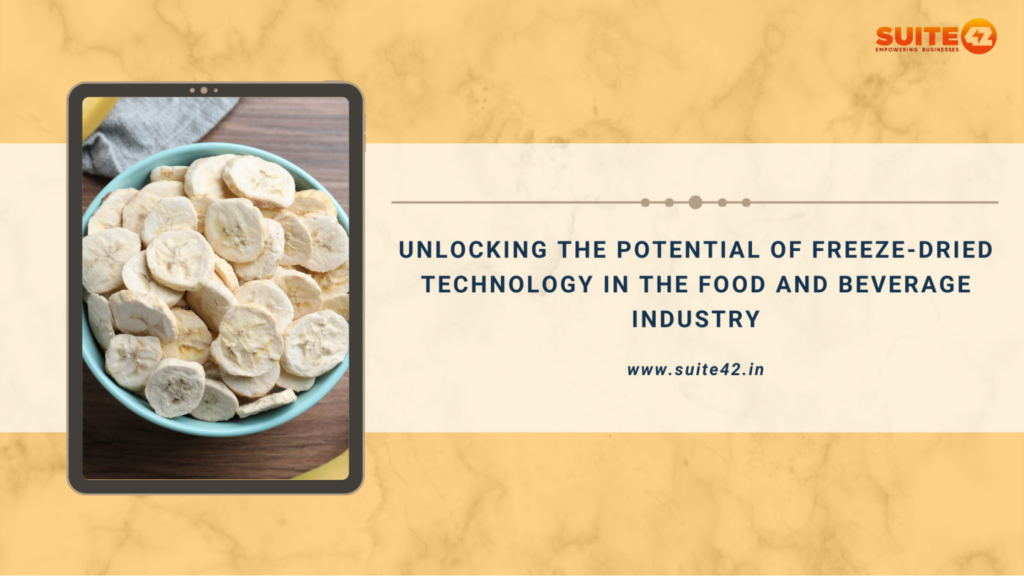 Unlock the Power of Freeze-Dried Technology for Your Business